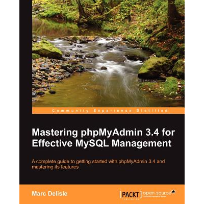 Mastering Phpmyadmin 3.4 for Effective MySQL Management Delisle, Marc - Jarir.com KSA