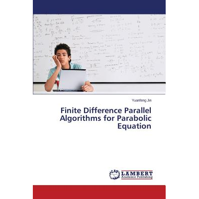 Finite Difference Parallel Algorithms for Parabolic Equation Jin Yuanfeng - Jarir.com KSA