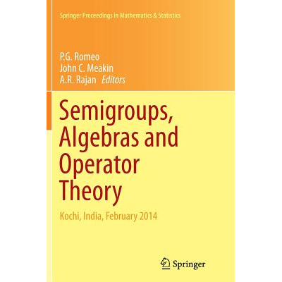 Semigroups, Algebras and Operator Theory : Kochi, India, February 2014 Romeo, P G - Jarir.com KSA
