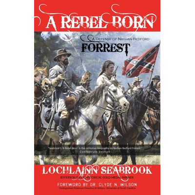 A Rebel Born: A Defense of Nathan Bedford Forrest Seabrook, Lochlainn - Jarir.com KSA