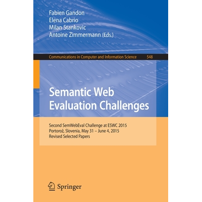 Semantic Web Evaluation Challenges : Second SemWebEval Challenge at ESWC 2015, Portorož ...