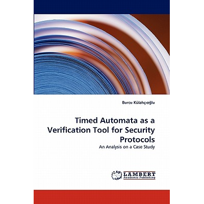 Timed Automata as a Verification Tool for Security Protocols K. Lah O. Lu, Burcu - Jarir.com KSA