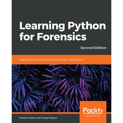 Learning Python for Forensics -Second Edition Miller, Preston, - Jarir.com KSA