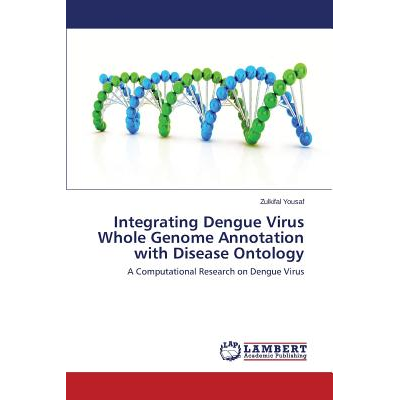 Integrating Dengue Virus Whole Genome Annotation with Disease Ontology Yousaf Zulkifal - Jarir ...