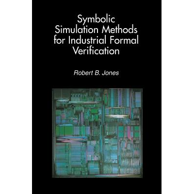 Symbolic Simulation Methods for Industrial Formal Verification Jones, Robert B. - Jarir.com KSA
