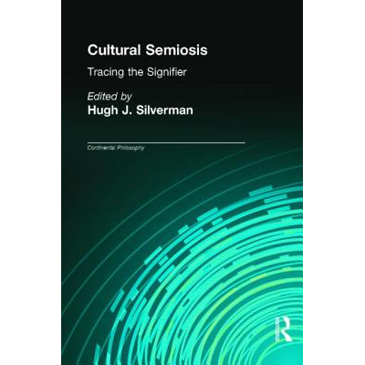 Cultural Semiosis: Tracing the Signifier Silverman, Hugh J. - Jarir.com KSA