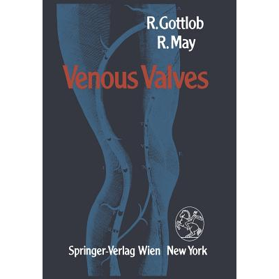 Venous Valves : Morphology, Function, Radiology, Surgery Gottlob, R ...