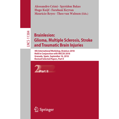 Brainlesion: Glioma, Multiple Sclerosis, Stroke and Traumatic Brain Injuries : 4th International ...
