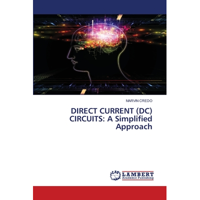 DIRECT CURRENT (DC) CIRCUITS: A Simplified Approach Credo, Marvin ...