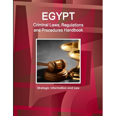 Egypt Criminal Laws, Regulations and Procedures Handbook - Strategic ...