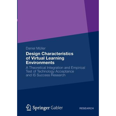 Design Characteristics of Virtual Learning Environments: A Theoretical Integration and Empirical ...