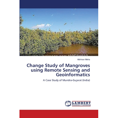 Change Study of Mangroves using Remote Sensing and Geoinformatics Meha, Abhinav - Jarir.com KSA