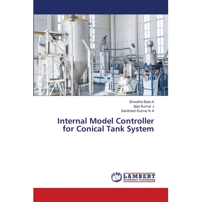 Internal Model Controller for Conical Tank System Bala A, Shwetha - Jarir.com KSA