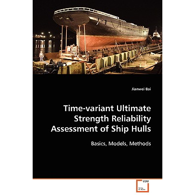 Time-variant Ultimate Strength Reliability Assessment of Ship Hulls Bai, Jianwei - Jarir.com KSA