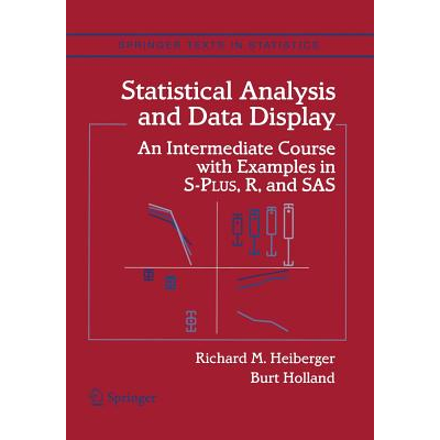 Statistical Analysis and Data Display : An Intermediate Course with Examples in S-Plus, R, and ...