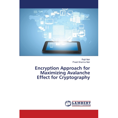Encryption Approach for Maximizing Avalanche Effect for Cryptography Nair, Rajit - Jarir.com KSA