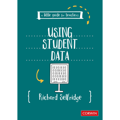 A Little Guide for Teachers: Using Student Data Selfridge, Richard ...