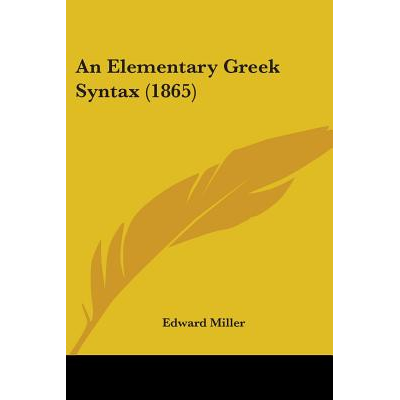 An Elementary Greek Syntax (1865) Miller, Edward - Jarir.com KSA