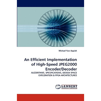 An Efficient Implementation of High-Speed JPEG2000 Encoder/Decoder Yaw Appiah, Michael - Jarir ...