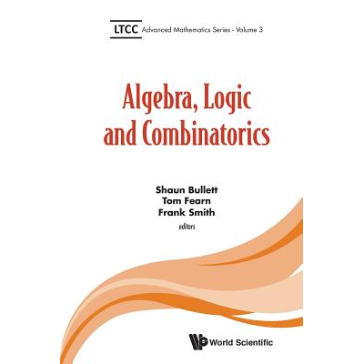 ALGEBRA, LOGIC AND COMBINATORICS SHAUN BULLETT, TOM FEARN & FRANK SMITH - Jarir.com KSA