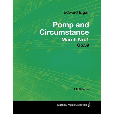 Edward Elgar - Pomp and Circumstance March No.1 - Op.39 - A Full Score Elgar, Edward - Jarir.com KSA