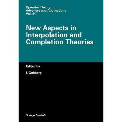 New Aspects in Interpolation and Completion Theories Gohberg, I. - Jarir.com KSA