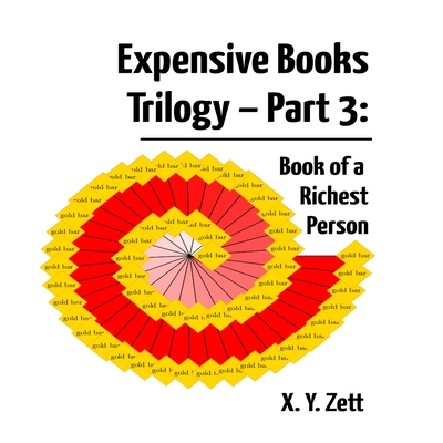 Expensive Books Trilogy - Part 3: Book of a Richest Person Zett, X. Y ...