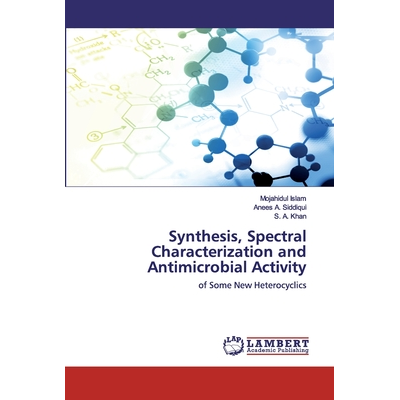 Synthesis, Spectral Characterization and Antimicrobial Activity Islam, Mojahidul - Jarir.com KSA