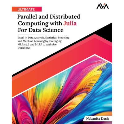 Ultimate Parallel and Distributed Computing with Julia For Data Science ...
