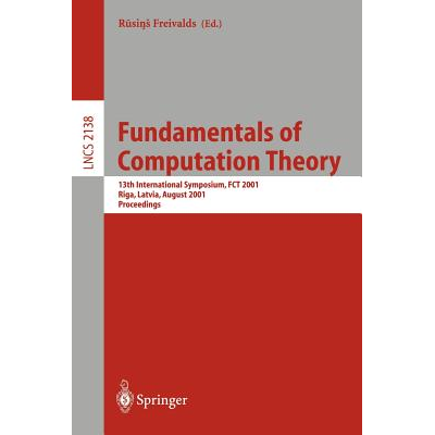 Fundamentals of Computation Theory : 13th International Symposium, FCT 2001, Riga, Latvia ...