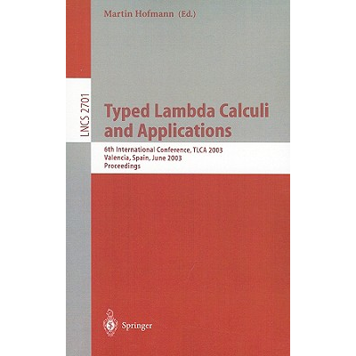 Typed Lambda Calculi and Applications : 6th International Conference, TLCA 2003, Valencia, Spain ...