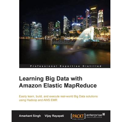 Learning Big Data with Amazon Elastic MapReduce Singh, Amarkant - Jarir ...