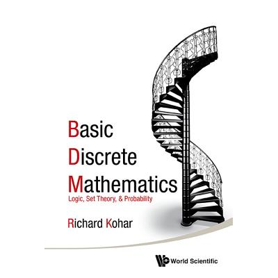 BASIC DISCRETE MATHEMATICS: LOGIC, SET THEORY, & PROBABILITY RICHARD KOHAR - Jarir.com KSA
