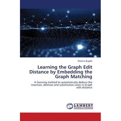 Learning the Graph Edit Distance by Embedding the Graph Matching ALgabli, Shaima - Jarir.com KSA
