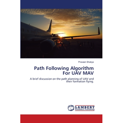 Path Following Algorithm For UAV MAV Shakya, Praveen - Jarir.com KSA