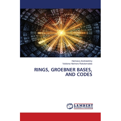 RINGS, GROEBNER BASES, AND CODES Andriatahiny, Harinaivo - Jarir.com KSA