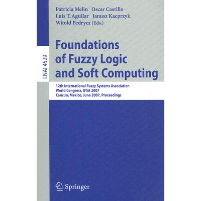 Foundations of Fuzzy Logic and Soft Computing : 12th International Fuzzy Systems Association ...