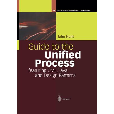 Guide to the Unified Process Featuring UML, Java and Design Patterns Hunt, John - Jarir.com KSA