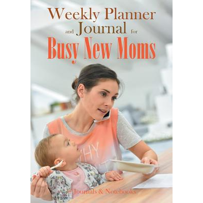Weekly Planner and Journal for Busy New Moms @Journals Notebooks ...