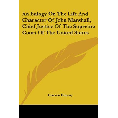 An Eulogy On The Life And Character Of John Marshall, Chief Justice Of ...