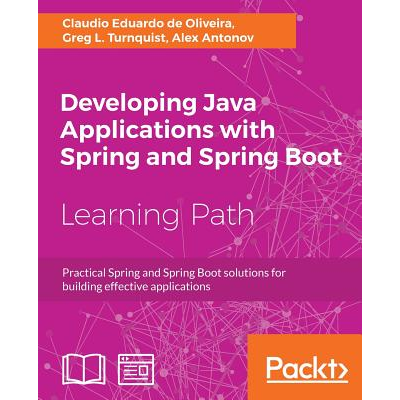 Developing Java Applications with Spring and Spring Boot Oliveira, Claudio Eduardo de - Jarir ...