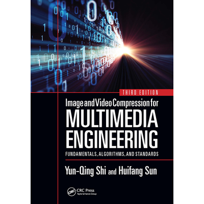 Image and Video Compression for Multimedia Engineering: Fundamentals, Algorithms, and Standards ...