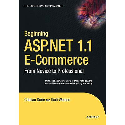 Beginning ASP.Net 1.1 E-Commerce: From Novice to Professional Darie, Cristian - Jarir.com KSA