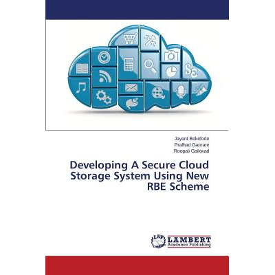 Developing A Secure Cloud Storage System Using New RBE Scheme Bokefode Jayant - Jarir.com KSA