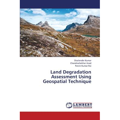 Land Degradation Assessment Using Geospatial Technique Kumar Shailender - Jarir.com KSA