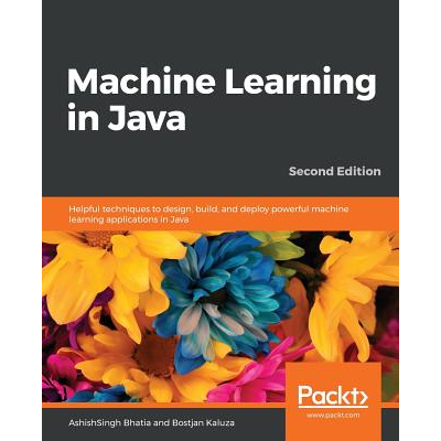 Machine Learning in Java, Second Edition Bhatia, AshishSingh - Jarir.com KSA