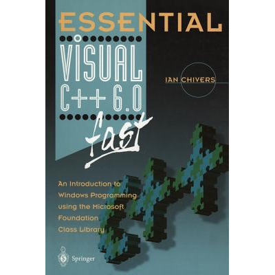 Essential Visual C++ 6.0 fast : An Introduction to Windows Programming ...