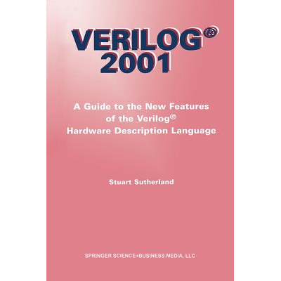 Verilog 2001: A Guide to the New Features of the Verilog(r) Hardware Description Language ...