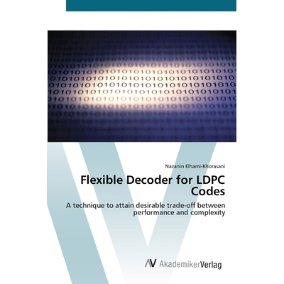 Flexible Decoder for LDPC Codes Elhami-Khorasani, Nazanin - Jarir.com KSA
