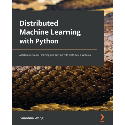 Distributed Machine Learning with Python: Accelerating model training and serving with ...